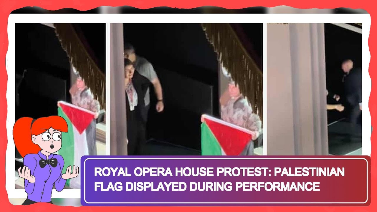 Royal Opera House Protest: Palestinian Flag Displayed During ...