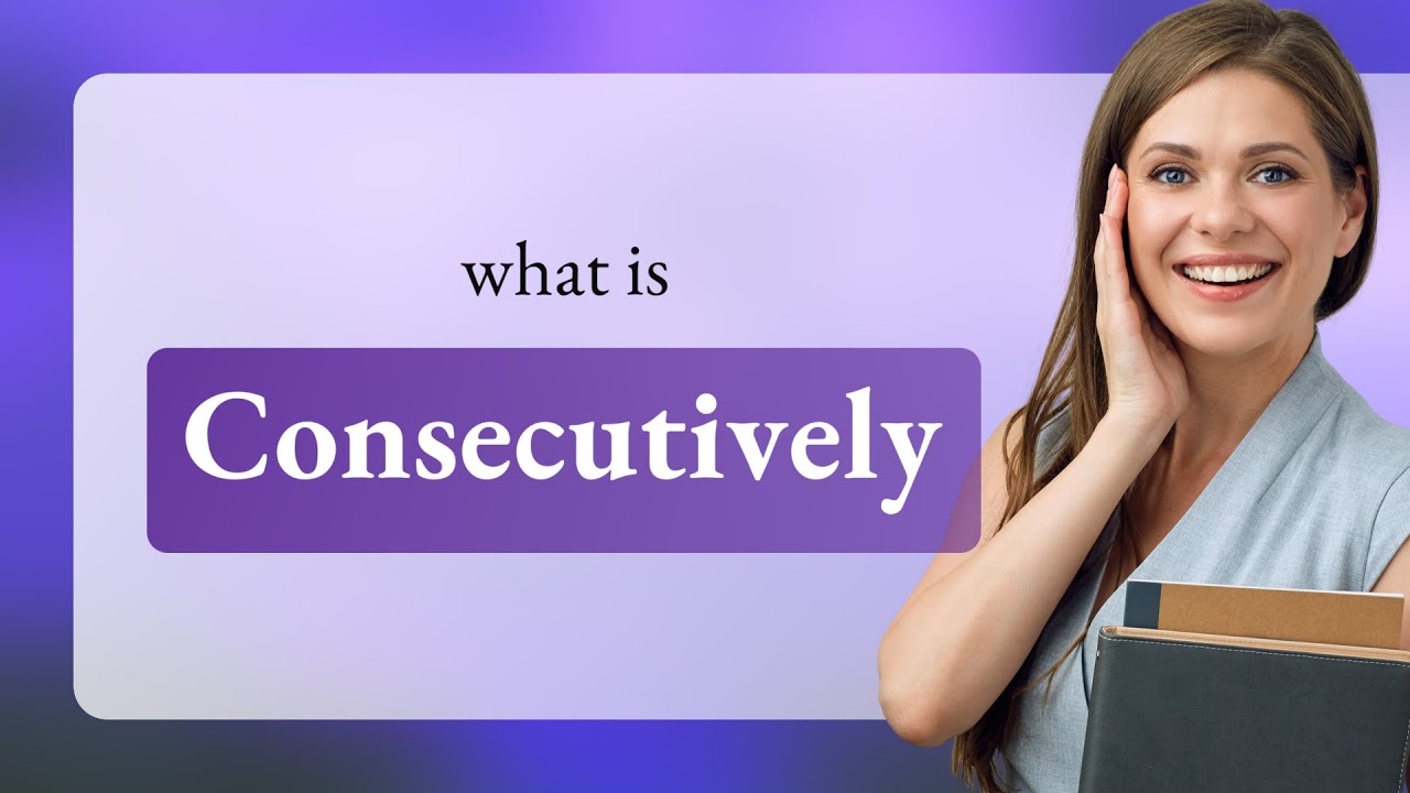 Consecutively — meaning of CONSECUTIVELY - YouTube