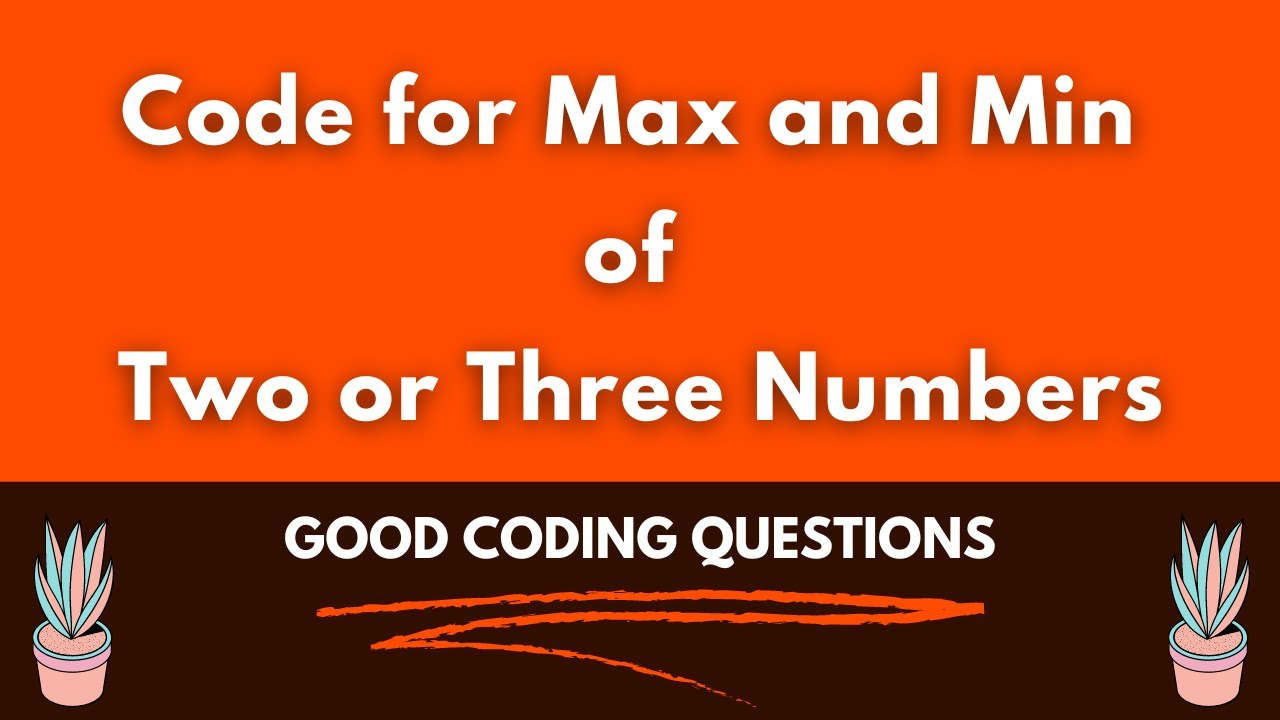 Code For Max And Min Of Two Or Three Numbers YouTube code-for-max-and-min-of-two-or-three-numbers-youtube