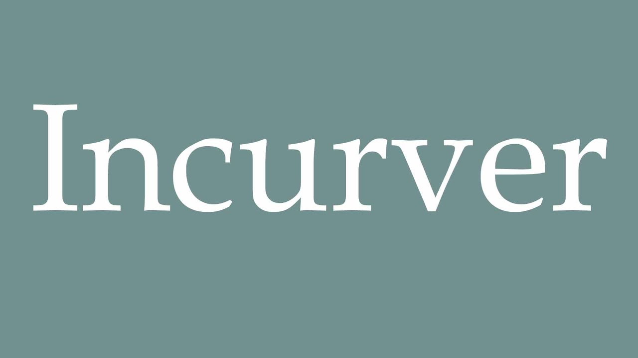 How to Pronounce ''Incurver'' (Incurve) Correctly in French - YouTube