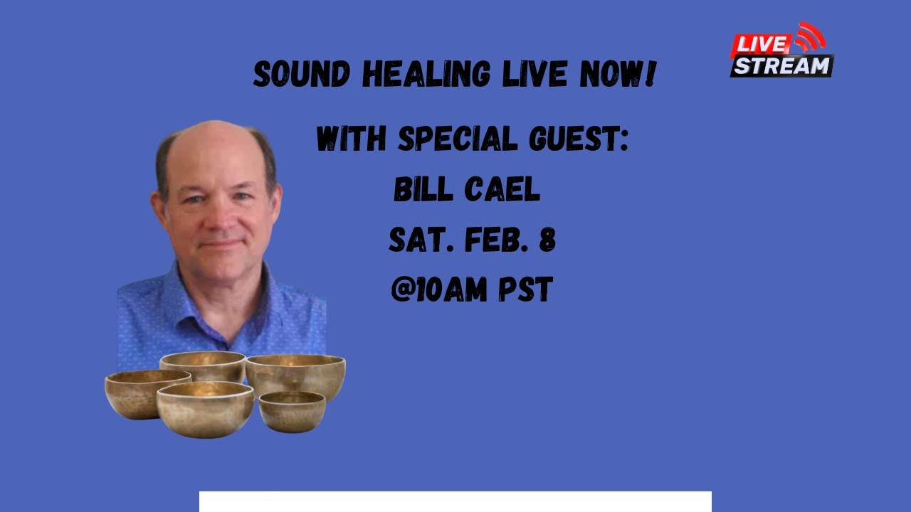 Special Guest: Bill Cael, Sound Healer - YouTube