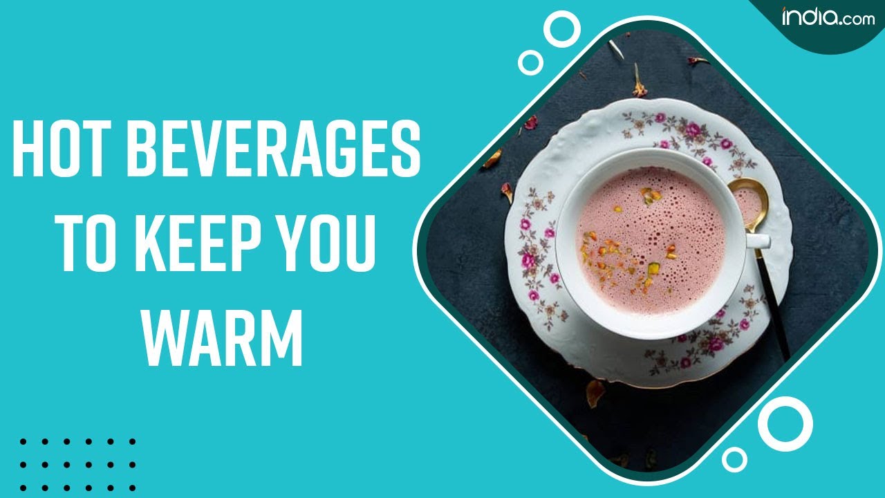 5 Healthy Hot Drinks That Will Keep You Warm | Hot Beverages | Homemade ...