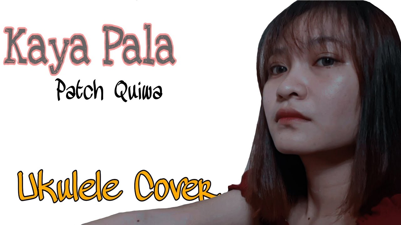 KAYA PALA- PATCH QUIWA (UKULELE COVER) | JC and Lala - YouTube