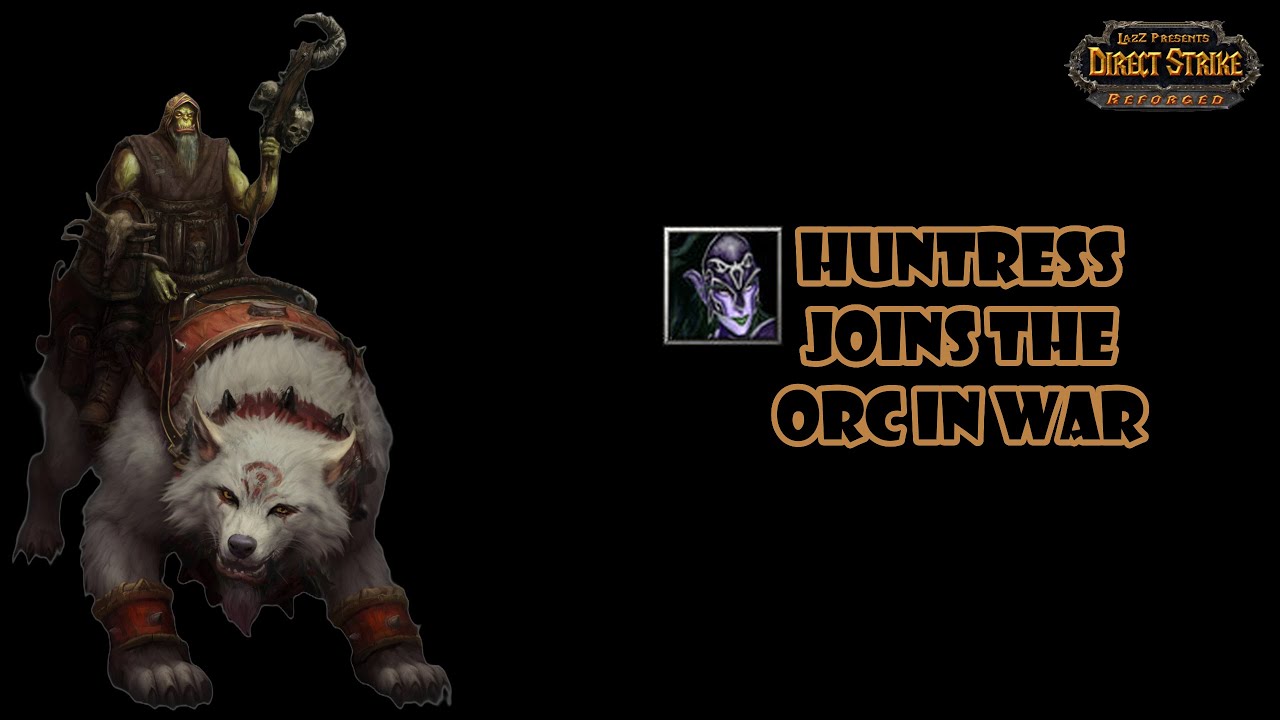 WC3 Direct Strike - Huntress Joins the Orc in War - YouTube