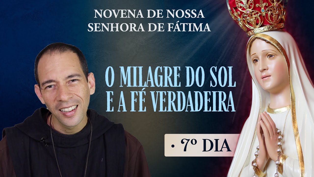 O MILAGRE DO SOL E A FÉ VERDADEIRA | NOVENA A NOSSA SENHORA DE FÁTIMA ...