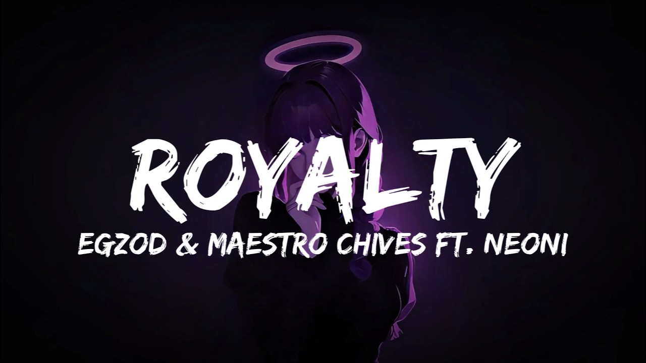 Egzod & Maestro Chives - Royalty ft. Neoni (Lyrics) - YouTube