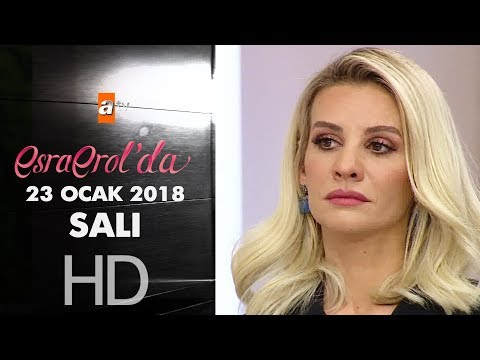 Esra Erol'da 23 Ocak 2018 Salı - 532. bölüm