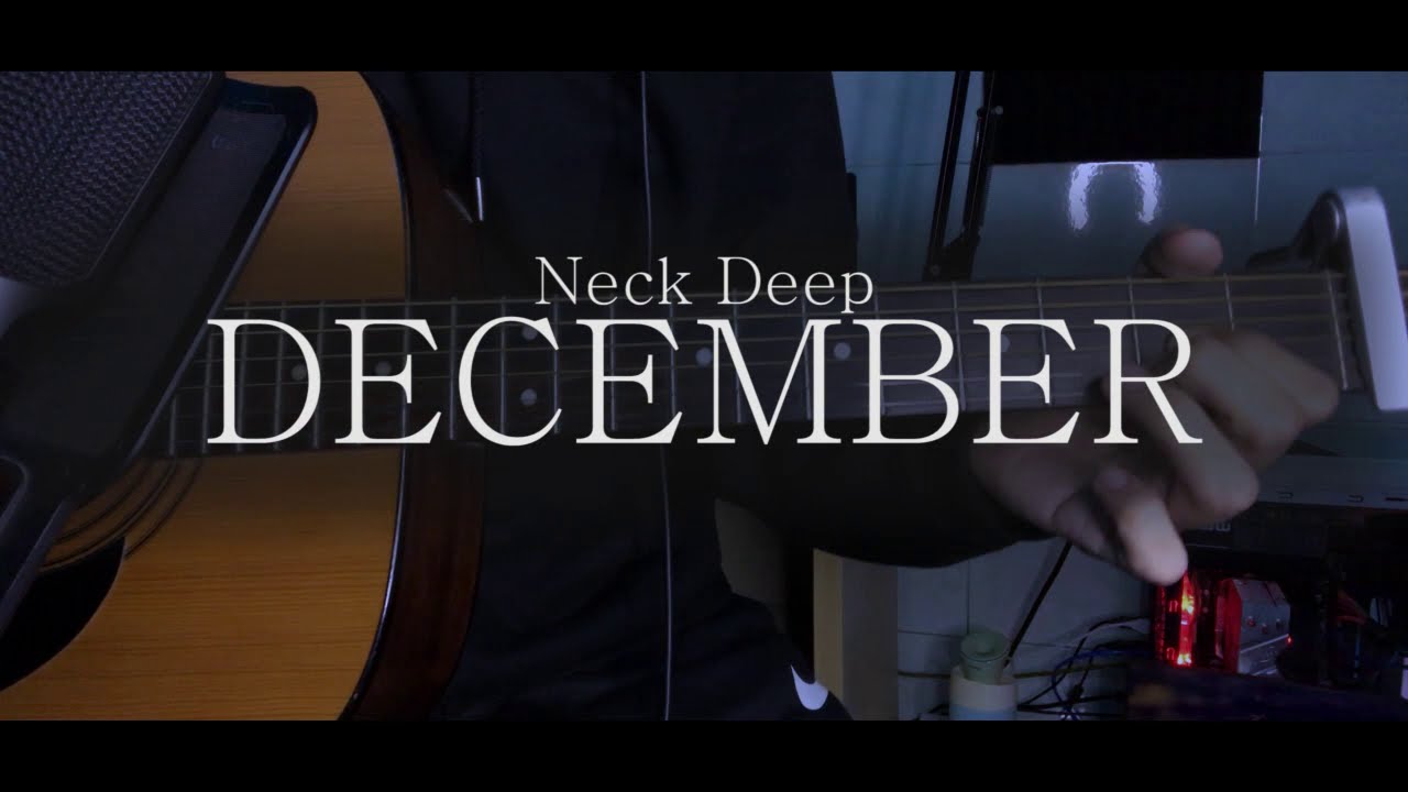 [Guitar Cover] Neck Deep - December [DYLAKS] - YouTube