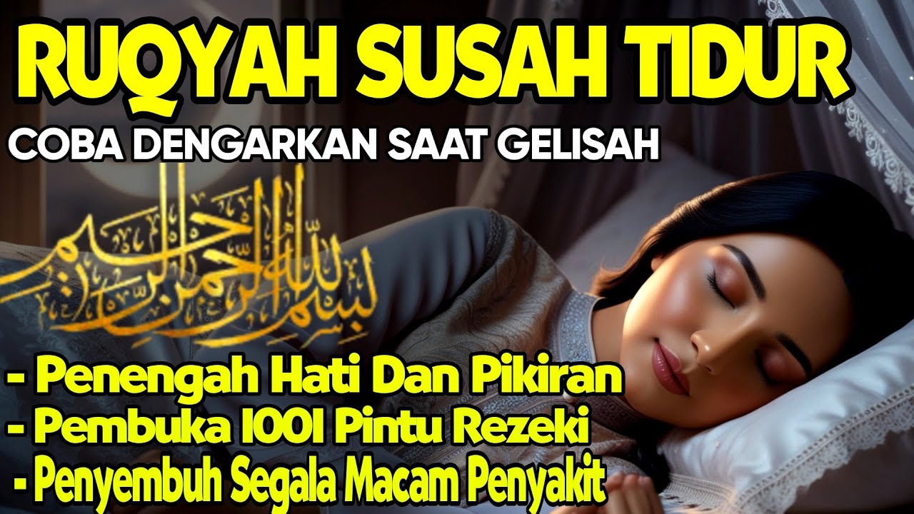 BACAAN UNTUK MENENANGKAN DAN MENYEJUKAN HATI SURAH RUQYAH SUSAH TIDUR MALAM GANGGUAN TIDUR - YouTube