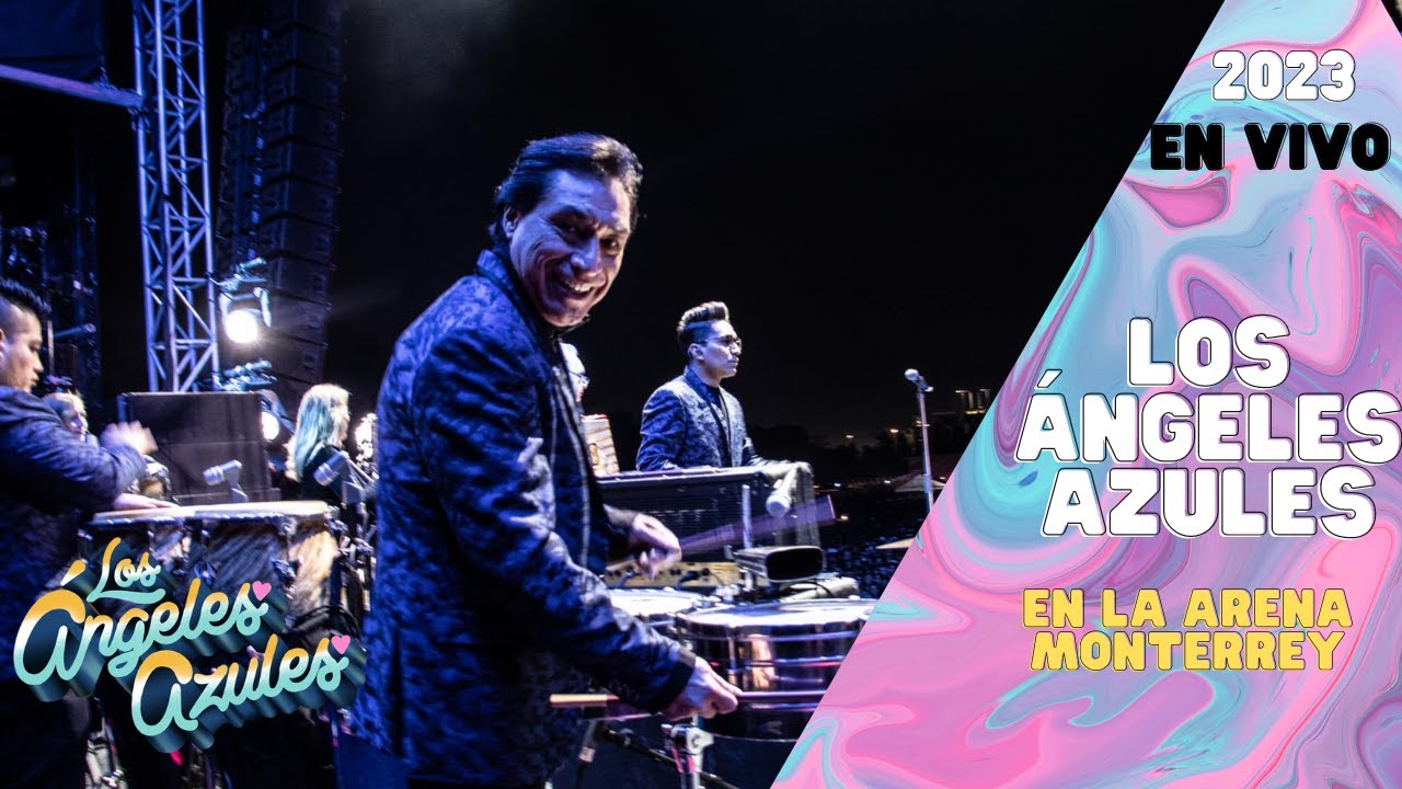 LOS ÁNGELES AZULES - 17 AÑOS (EN VIVO) EN LA ARENA MONTERREY - YouTube