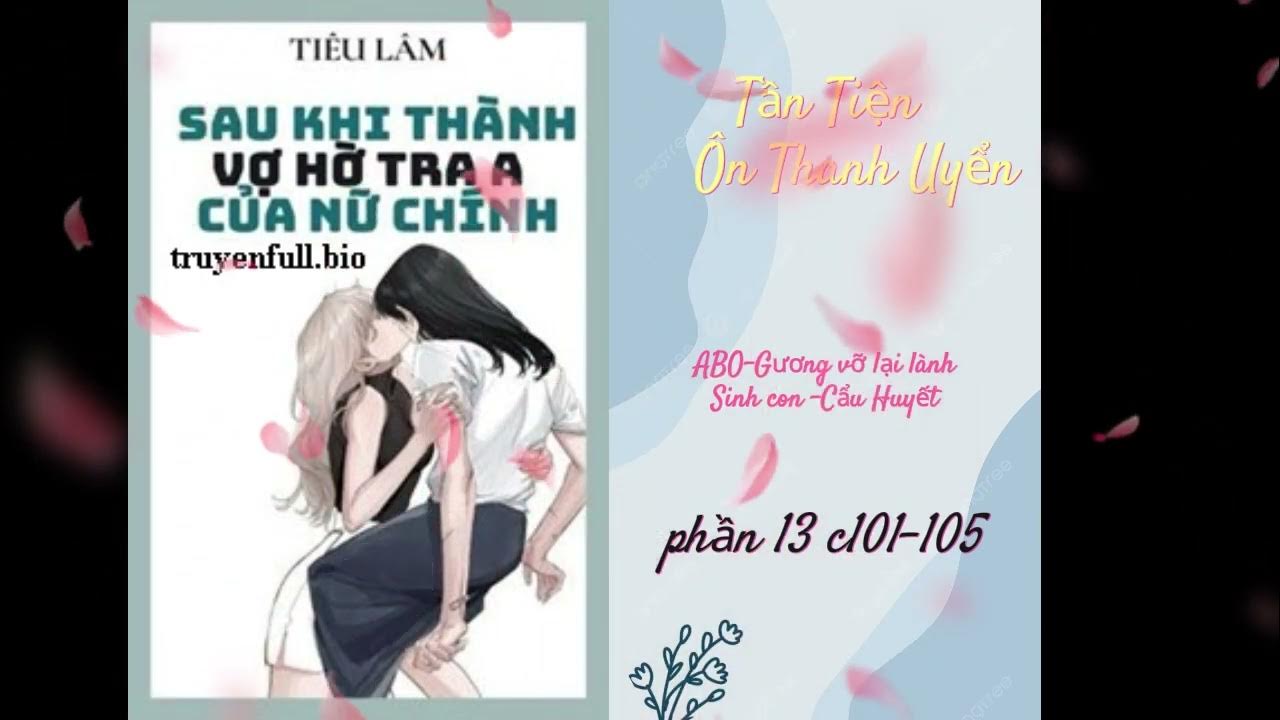 (BHTT) Sau khi xuyên thành tra a vợ hờ của nữ chính p13 c101- 105 - YouTube