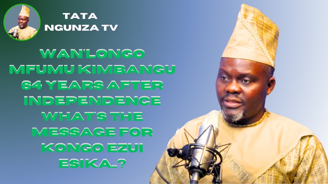 WAN'LONGO MFUMU KIMBANGU 64 YEARS AFTER INDEPENDENCE WHAT'S THE MESSAGE ...