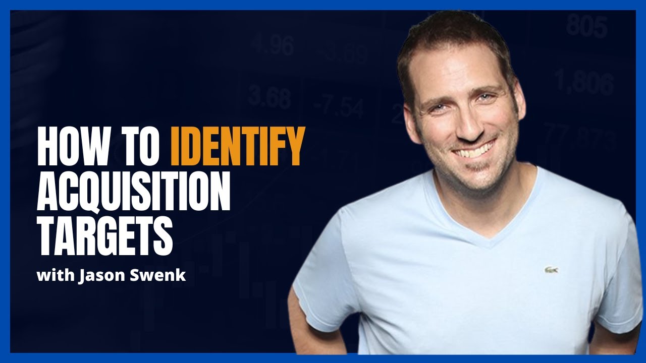 How to Identify Acquisition Targets: Jason Swenk's Guide to Asking the ...