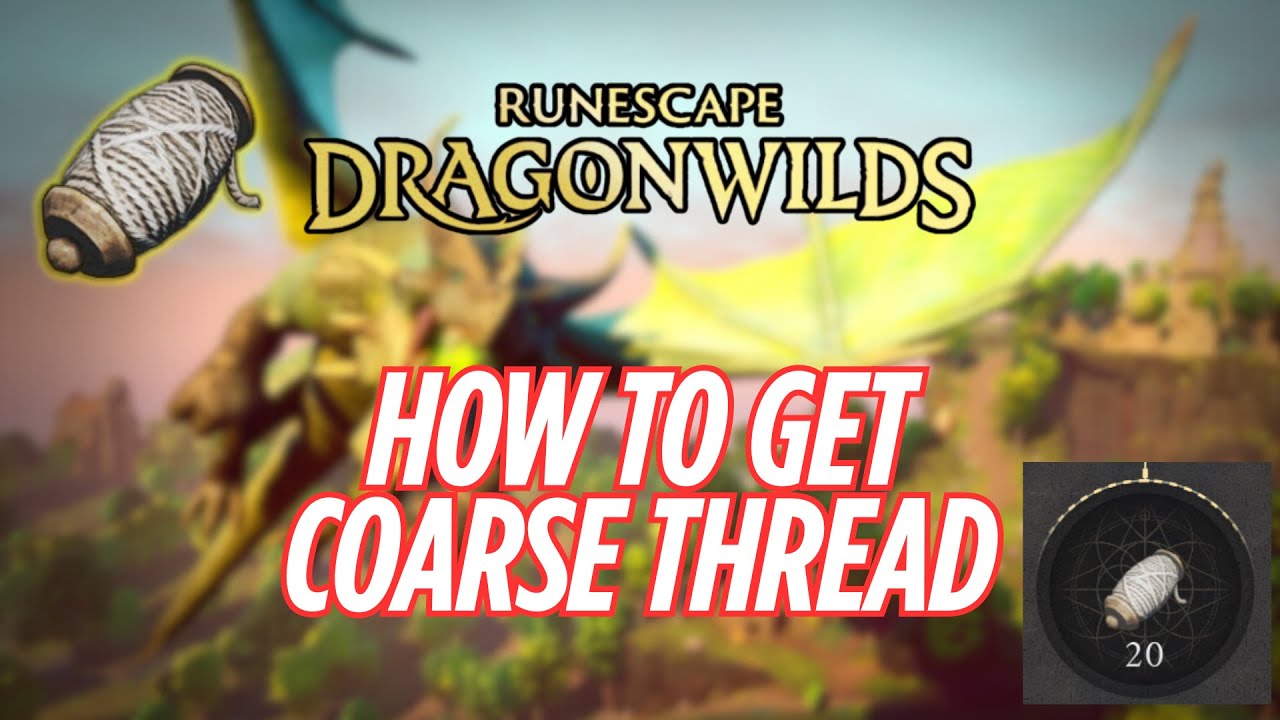How To Get Coarse Thread RuneScape Dragon Wilds - Flax & Coarse Animal ...