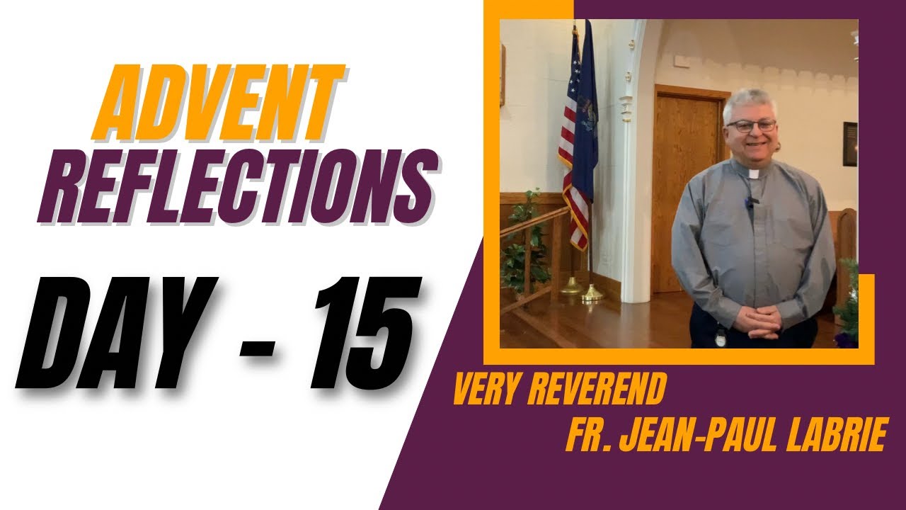 Advent Reflections by Very Rev. Fr. Jean-Paul Labrie ( Day - 15 ) - YouTube