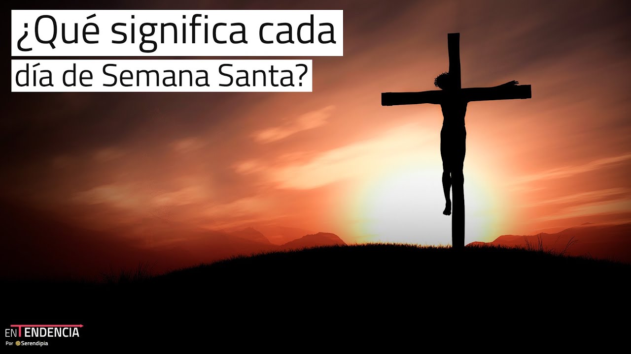 ¿Qué es Semana Santa? ¿Qué se conmemora cada día? - YouTube
