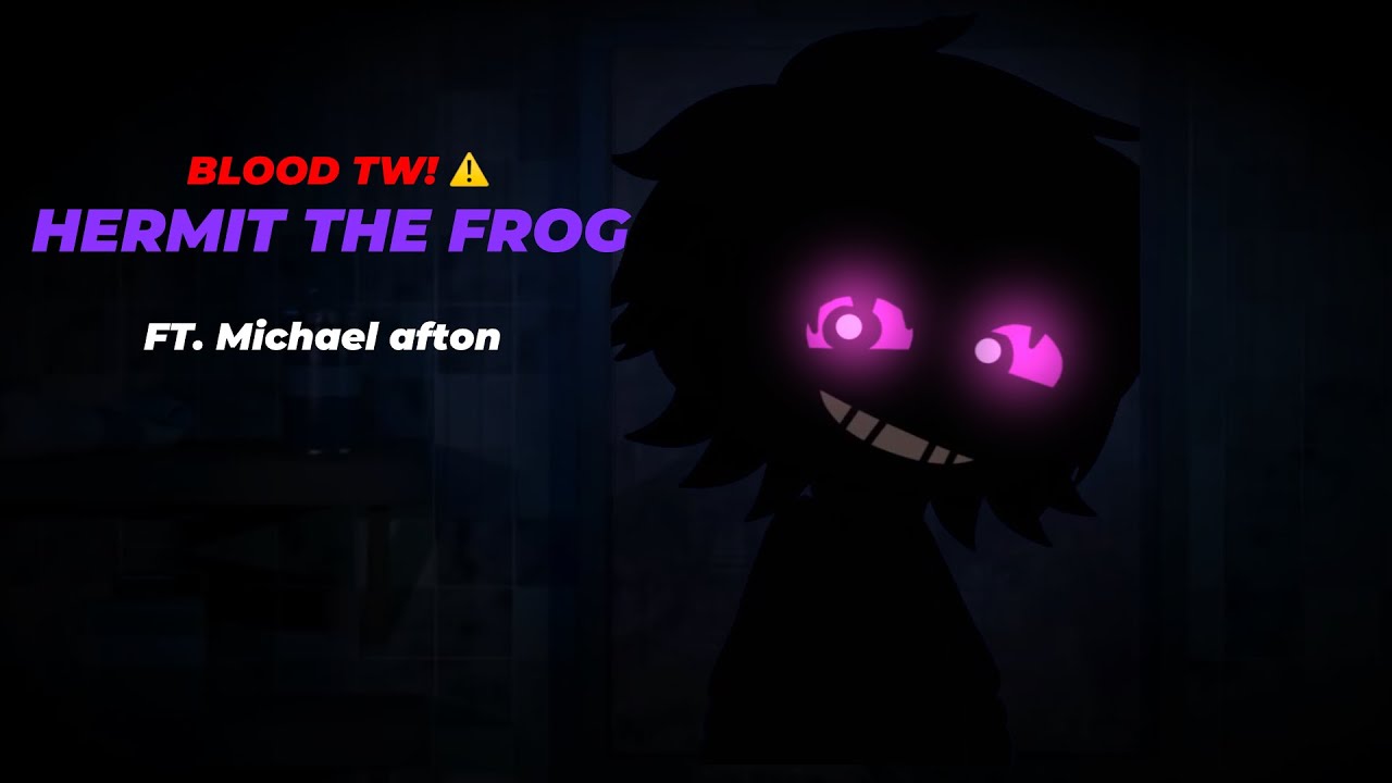 HERMIT THE FROG || FNaF GC || MEME - YouTube