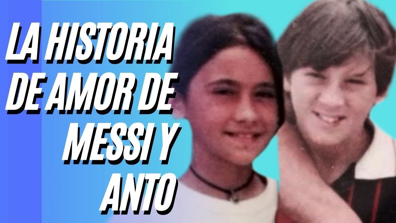 LEO MESSI Y ANTO ROCCUZZO: La increíble historia de amor desde niños ...