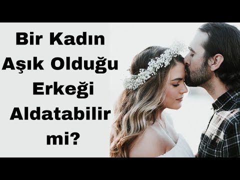Bir Kadın Aşık Olduğu Erkeği Aldatabilir mi?