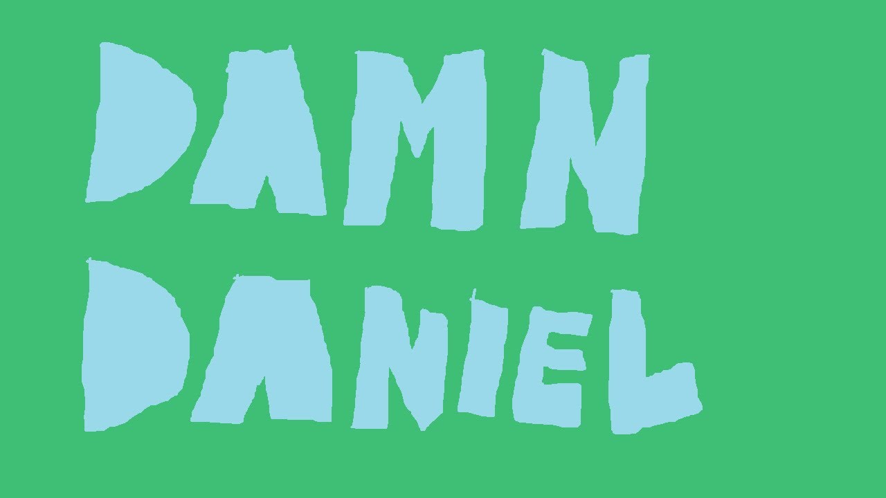 Damn Daniel - YouTube