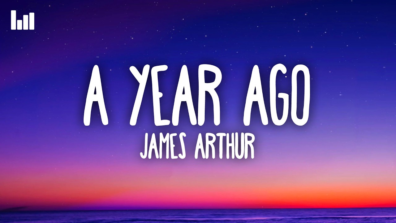 James Arthur - A Year Ago (Lyrics) - YouTube