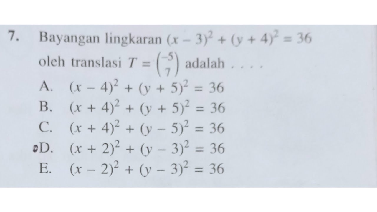 Bayangan Lingkaran x 3 2 y 4 2 36 Oleh Translasi T 5 7 Adalah