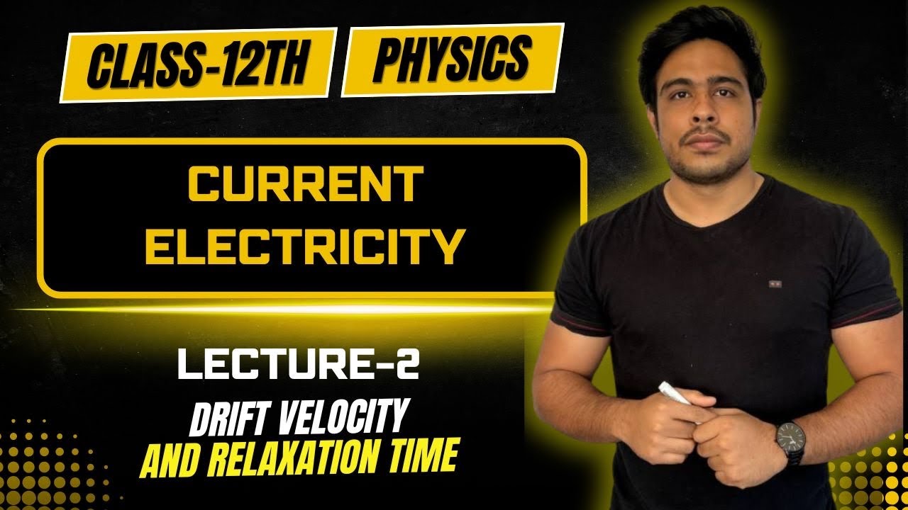 Current Electricity Lec-2 | Class 12 Physics | Drift Velocity & Relaxation Time | CBSE 2025 ...