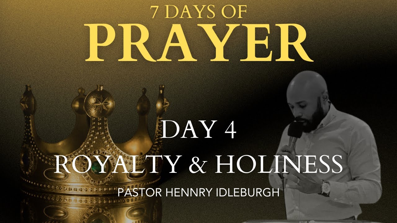 “Royalty and Holiness”. Day 4 of 7 days of prayer - YouTube