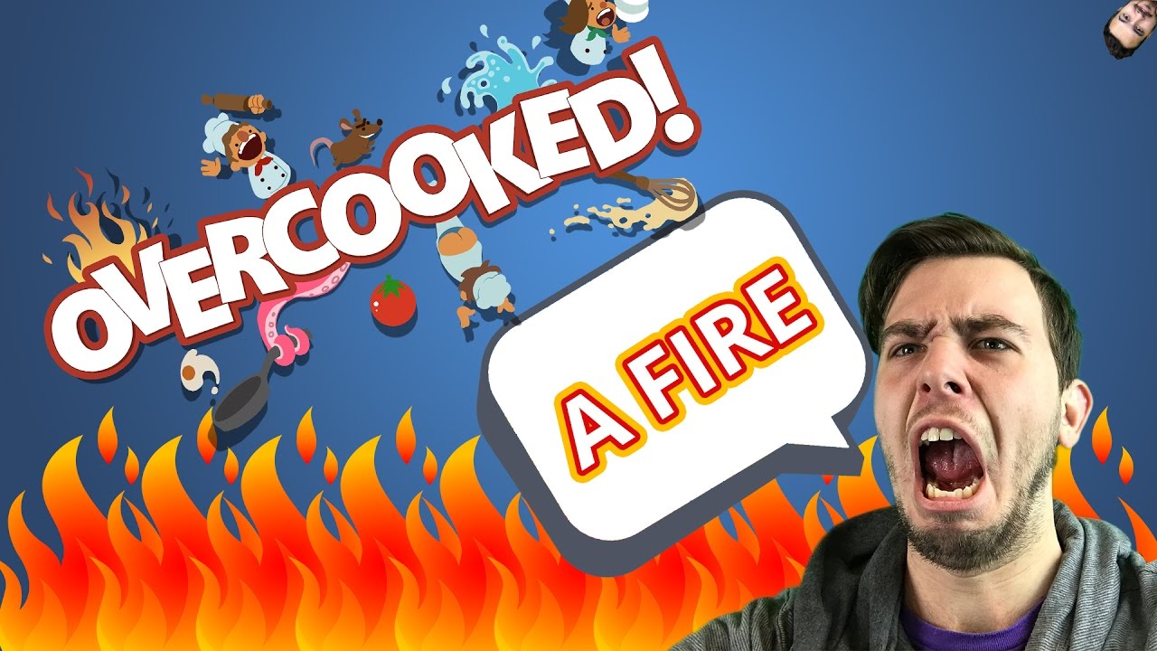 A FIRE! - OVERCOOKED! - YouTube