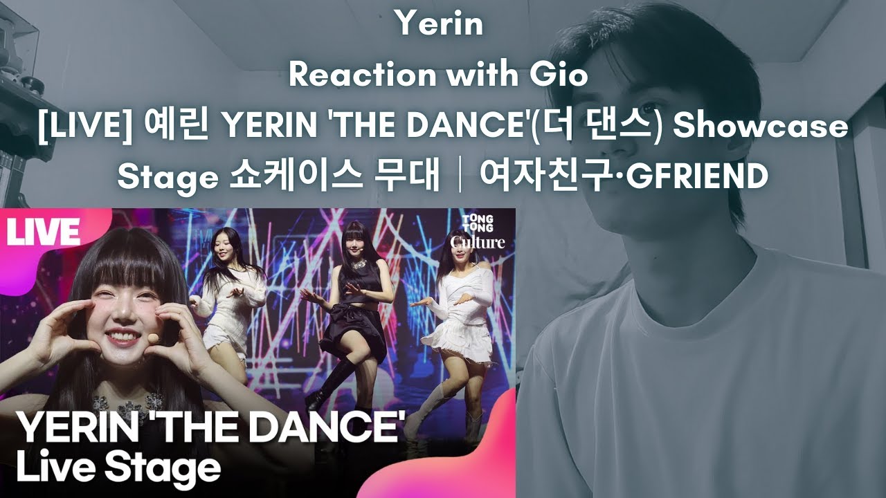 Yerin (GFRIEND) Reaction with Gio [LIVE] 예린 YERIN 'THE DANCE'(더 댄스) Showcase Stage 쇼케이스 무대｜여자친구 ...