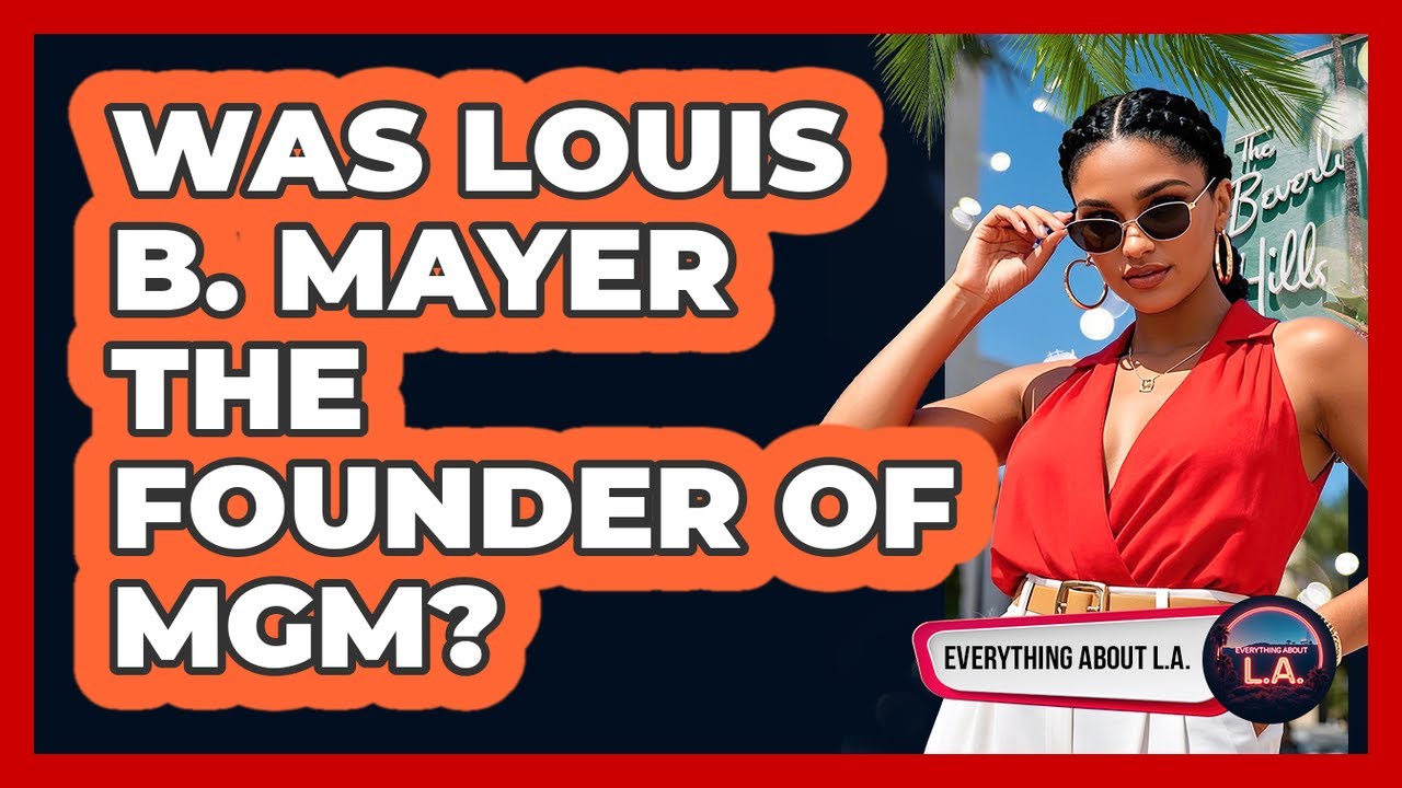 Was Louis B. Mayer The Founder Of MGM? - YouTube