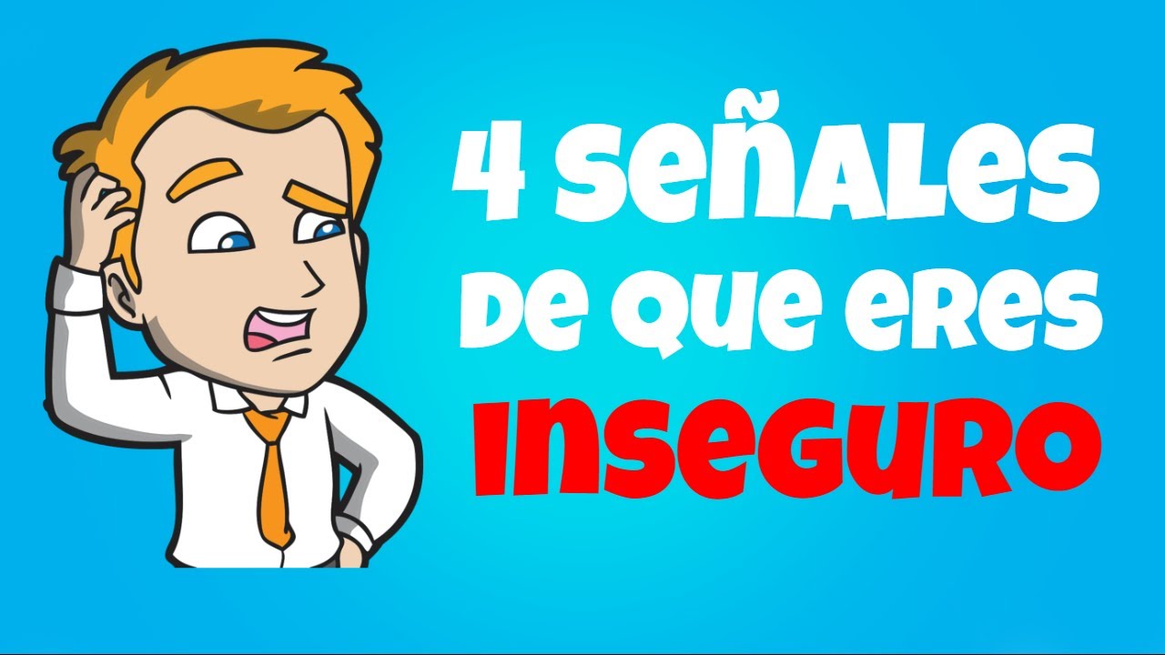4 Señales De Que Eres Una Persona Insegura - YouTube