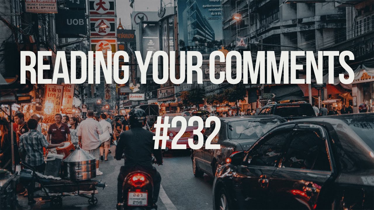 Reading Your Comments (#232) - YouTube