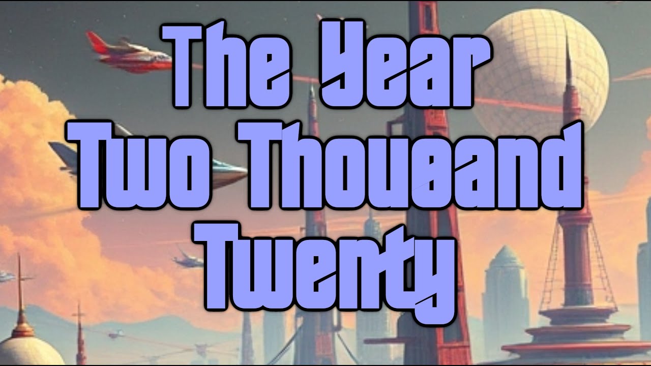 The Year Two Thousand Twenty - YouTube