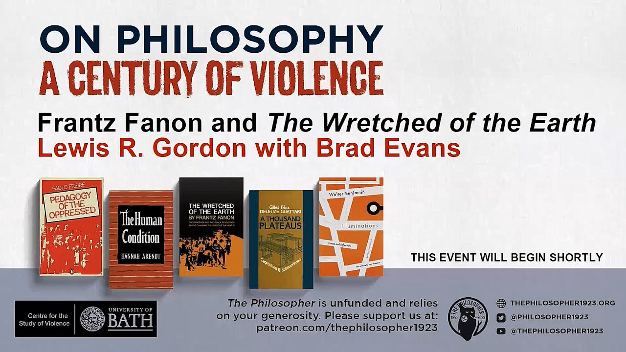 "Frantz Fanon and The Wretched of the Earth": Lewis R. Gordon in ...