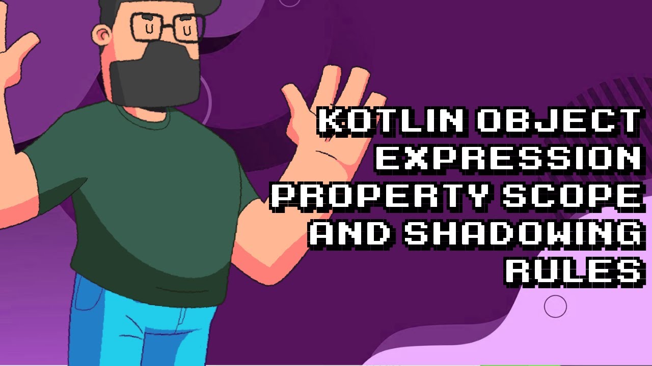 Understanding Kotlin object expression property scope rules! - YouTube