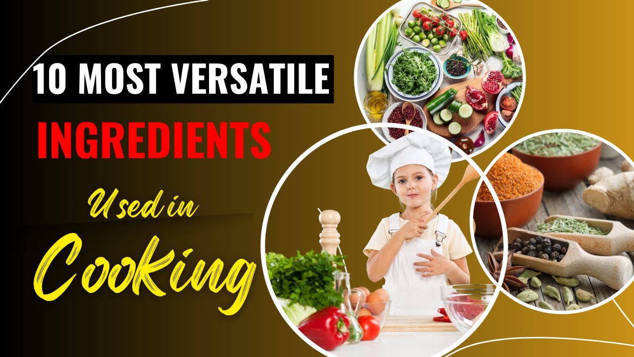Explore the 10 Most Versatile Ingredients You Can Use in Multiple ...