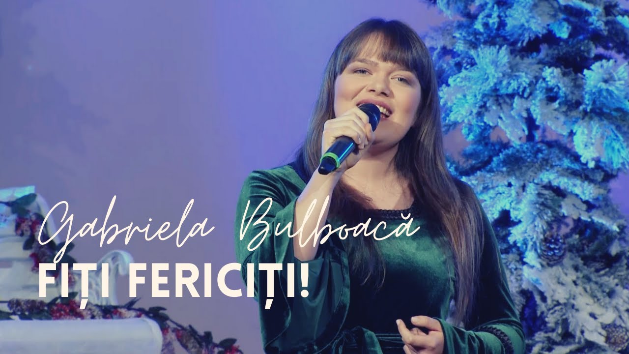 Fiti fericiti | Gabriela Bulboaca | LIVE | Muzica SperantaTV - YouTube
