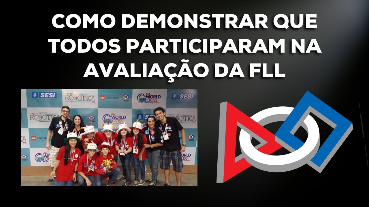 COMO DEMONSTRAR QUE TODOS PARTICIPARAM NA AVALIAÇÃO DA FLL - FIRST LEGO ...