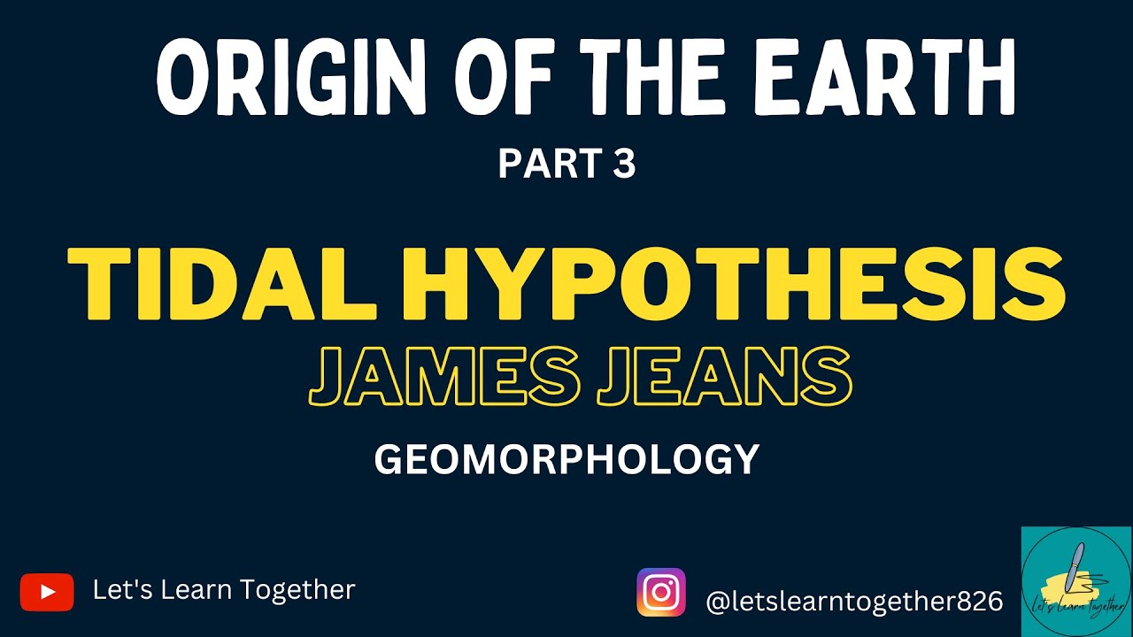 TIDAL HYPOTHESIS | ORIGIN OF EARTH | PART 3 | GEOMORPHOLOGY | CUET, BA ...