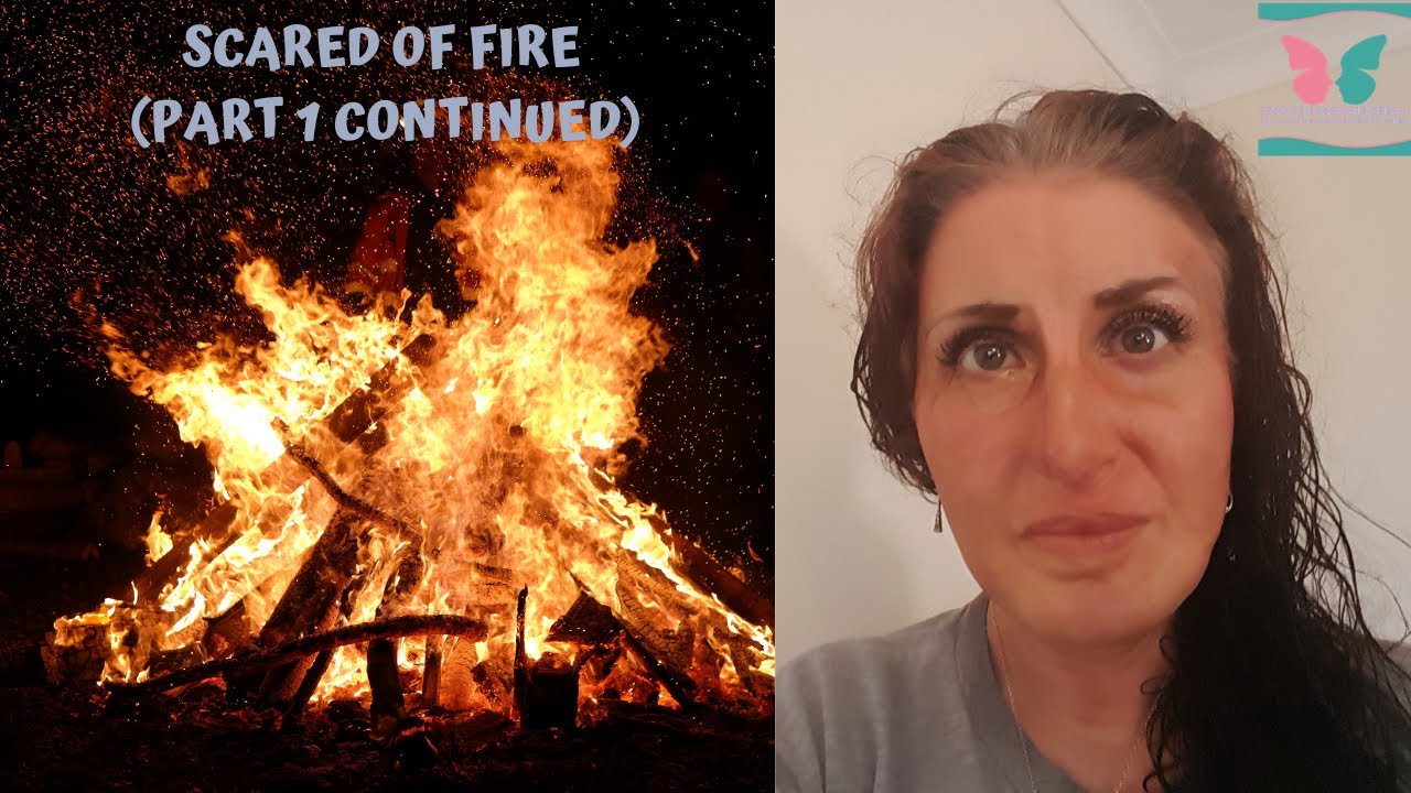 SCARED OF FIRE (PART 1 CONTINUED) - YouTube