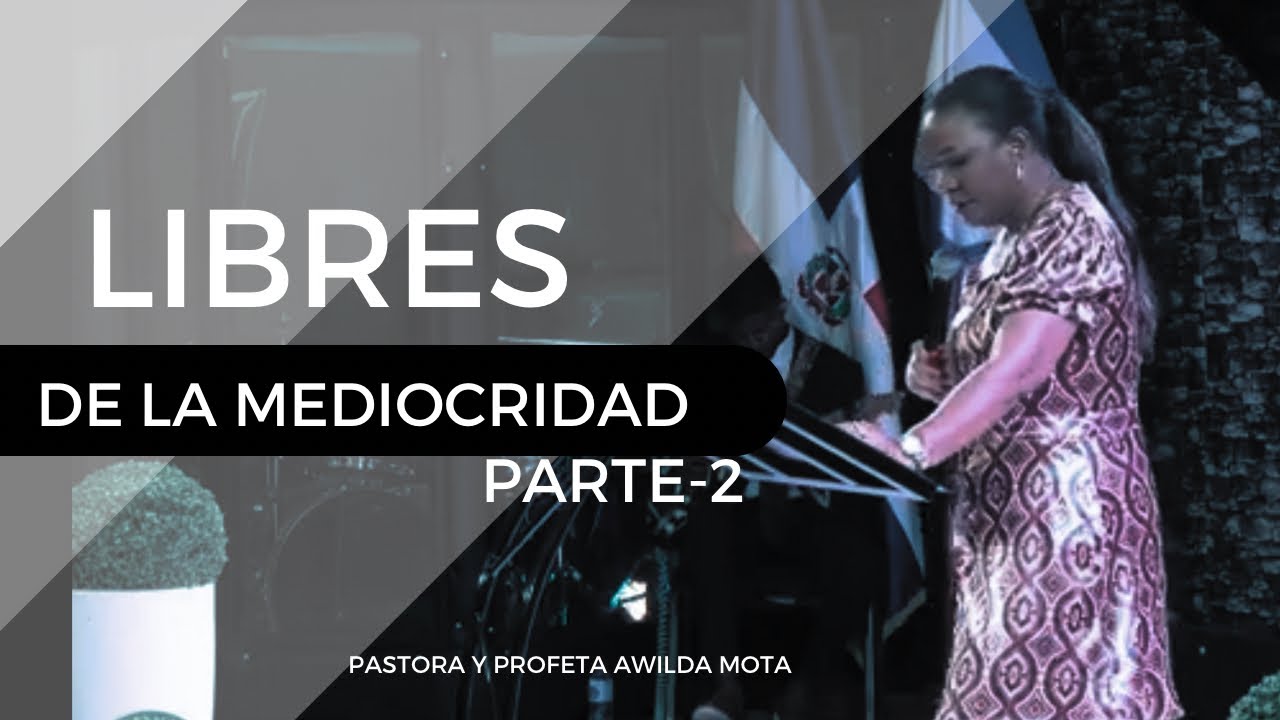 -SERIE- LIBRES DE LA MEDIOCRIDAD- PARTE 2- Pastora y Profeta Awilda ...