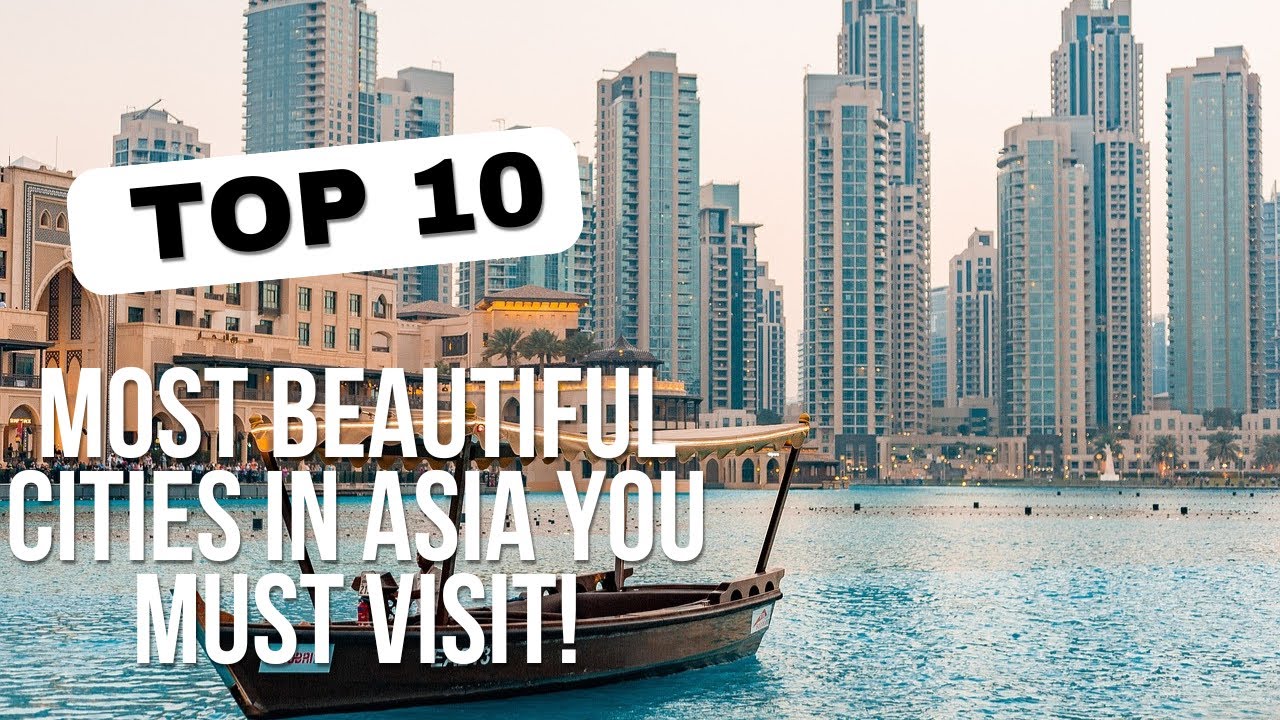 Top 10 Most Beautiful Cities in Asia You Must Visit! - YouTube