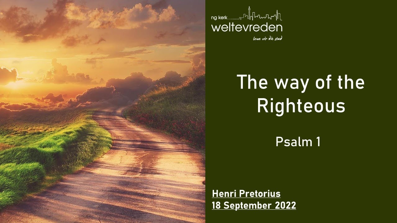 "The way of the righteous" - 18 September 2022 (Henri Pretorius || NG ...
