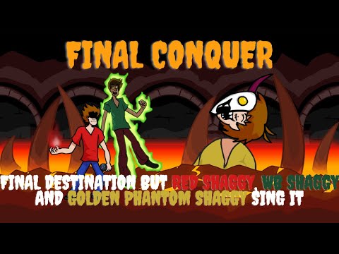 Final Conquer (Final Destination but Red Shaggy, WB Shaggy and Golden ...