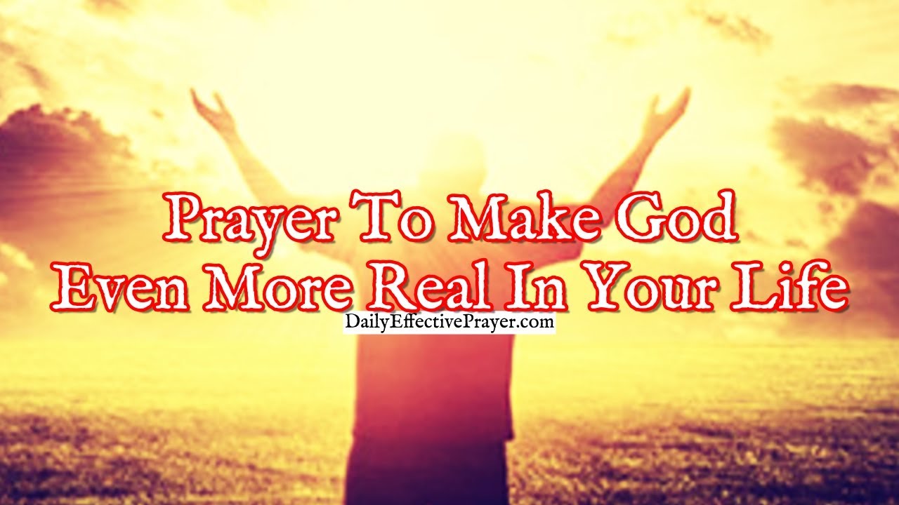 Prayer To Make God Even More Real In Your Life | Prayer To God - YouTube
