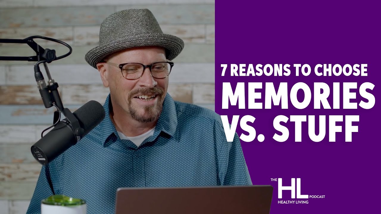 7 Reasons to Choose Experiences Over Stuff | The Healthy Living Podcast ...