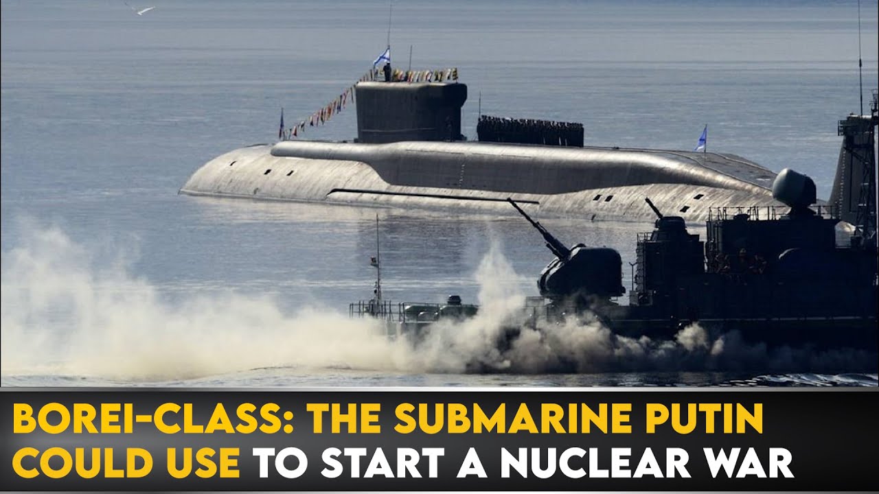 Borei-Class: The Submarine Putin Could Use To Start A Nuclear War - YouTube