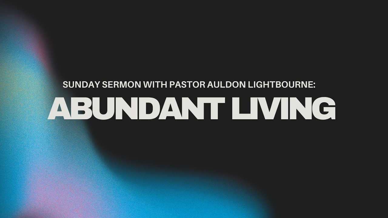 Sunday Sermon with Pastor Auldon Lightbourne- Abundant Living - YouTube