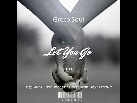 Greco Soul - Let You Go (Shay dT Remix) - YouTube